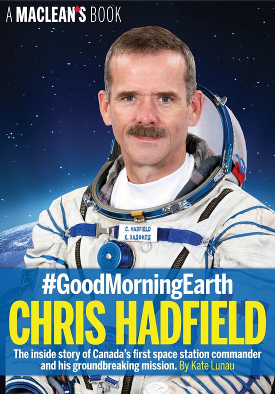 #GoodMorningEarth: Chris Hadfield (ebook), Kate Lunau | 9780888964731 ...