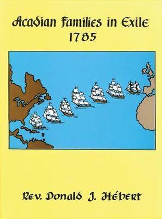 Acadian Families in Exile - 1785 | 9781598048933 | Donald J Hebert ...