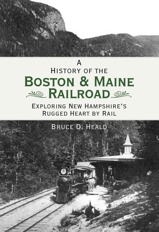 Brief History - A History of the Boston & Maine Railroad: Exploring New ...