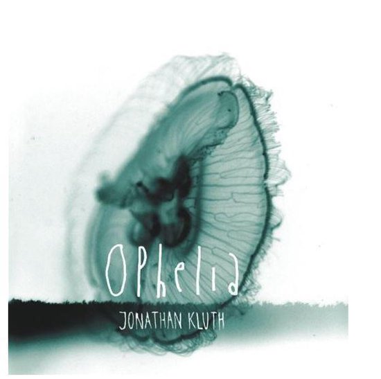 Ophelia, Jonathan Kluth | CD (album) | Muziek | bol.com