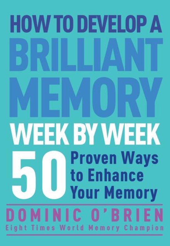 How To Develop A Brilliant Memory, Dominic O'Brien | 9781780287904 ...