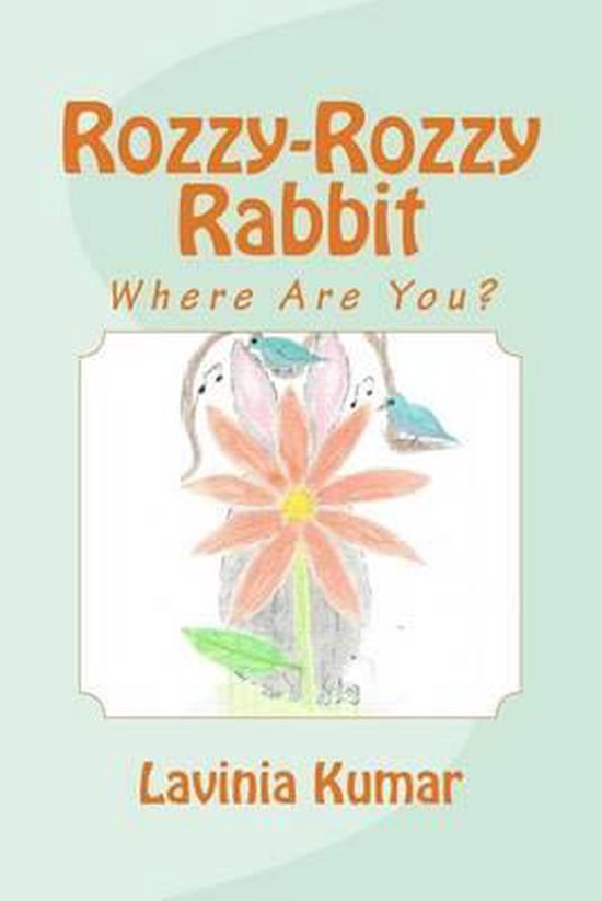 Rozzy-Rozzy Rabbit, Lavinia Kumar | 9781519758262 | Boeken | bol.com