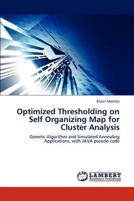 Optimized Thresholding on Self Organizing Map for Cluster Analysis | 9783848426287 |... | bol.com
