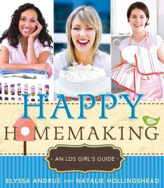Happy Homemaking | 9781462111015 | Elyssa Andrus, Natalie Hollingshead ...