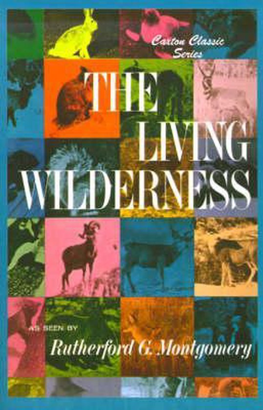 Caxton Classics-The Living Wilderness, Rutherford George Montgomery ...