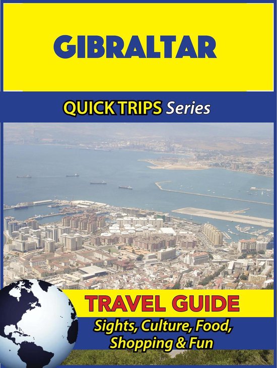 Gibraltar Travel Guide (Quick Trips Series) (ebook), Shane Whittle ...