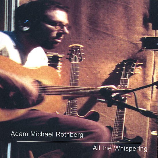 All the Whispering, Adam Michael Rothberg | CD (album) | Muziek | bol.com