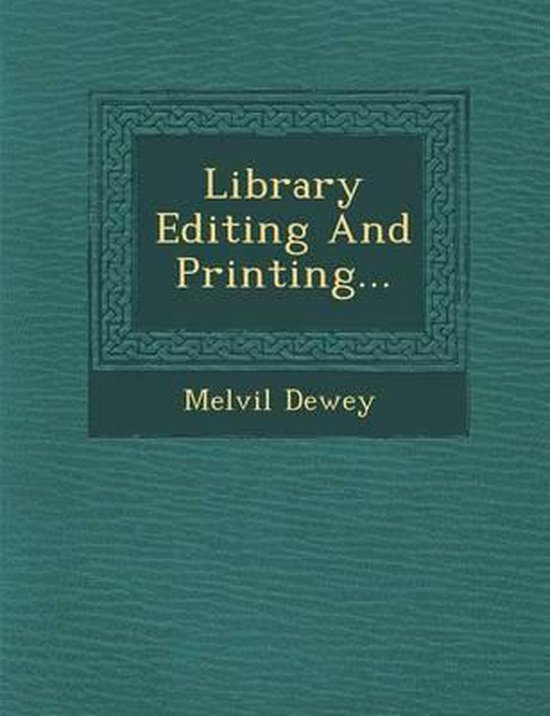 Library Editing and Printing..., Melvil Dewey | 9781249981510 | Boeken | bol.com