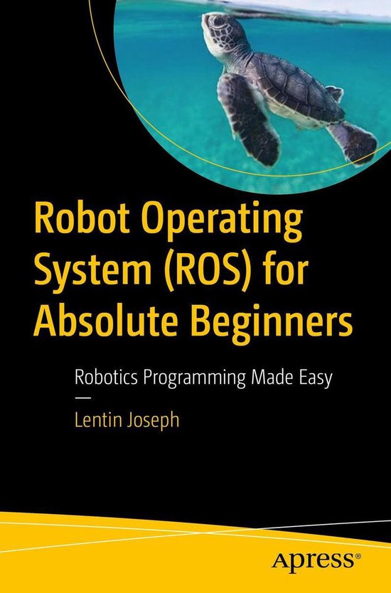 Robot Operating System (ROS) for Absolute Beginners (ebook), Lentin Joseph |... | bol.com