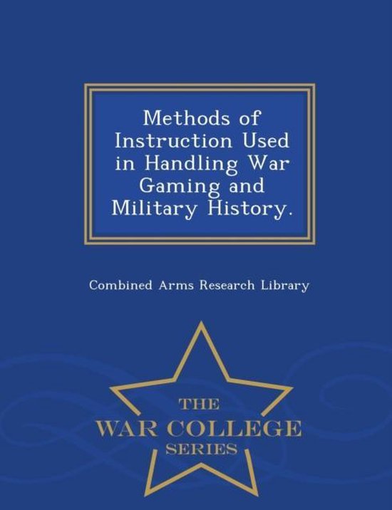 Methods of Instruction Used in Handling War Gaming and Military History ...