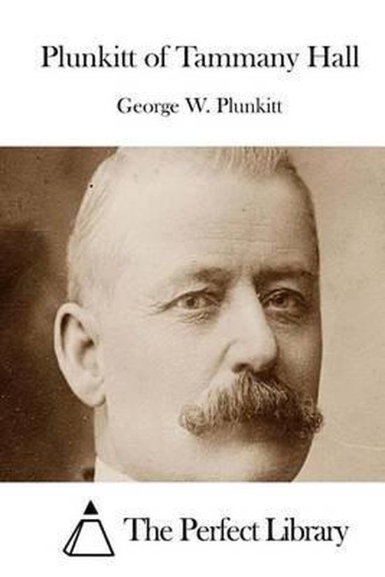 Plunkitt of Tammany Hall, George W Plunkitt | 9781512209174 | Boeken ...