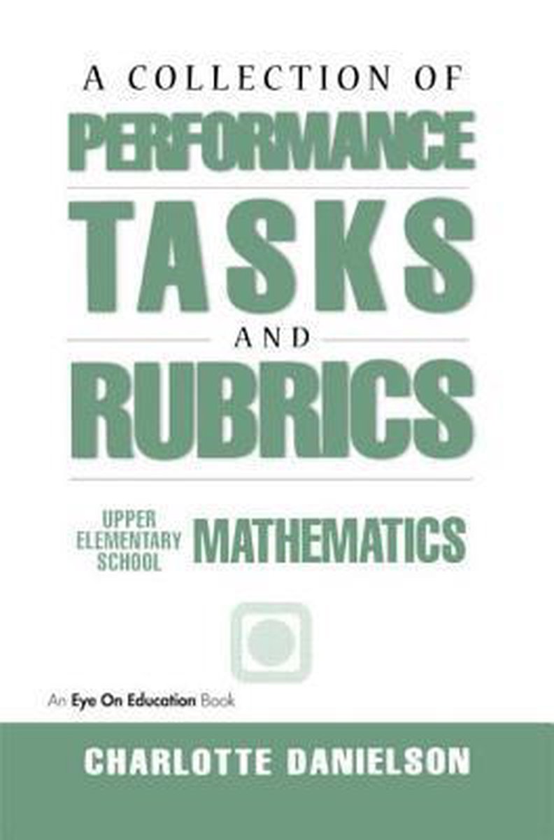 A Collection of Performance Tasks and Rubrics, Charlotte Danielson ...
