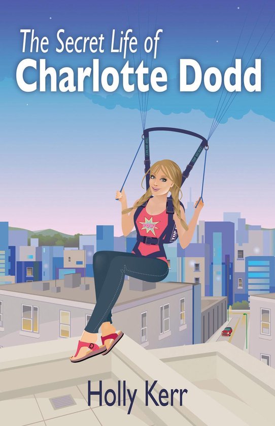Charlotte Dodd - The Secret Life of Charlotte Dodd (ebook), Holly Kerr ...