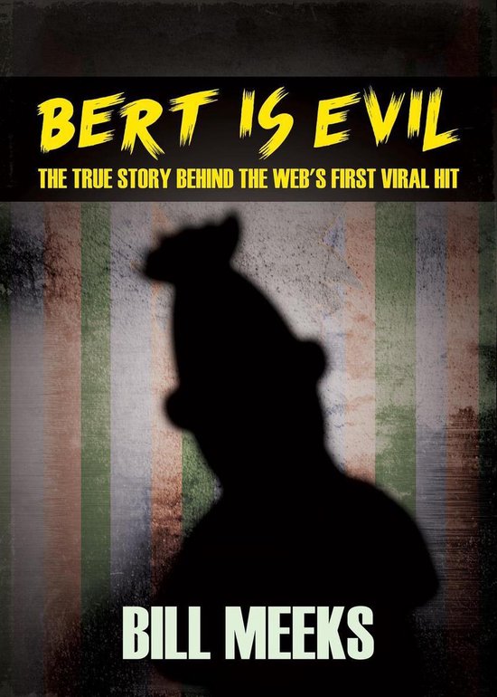 Bert Is Evil: The True Story Behind the Web's First Viral Hit (ebook ...