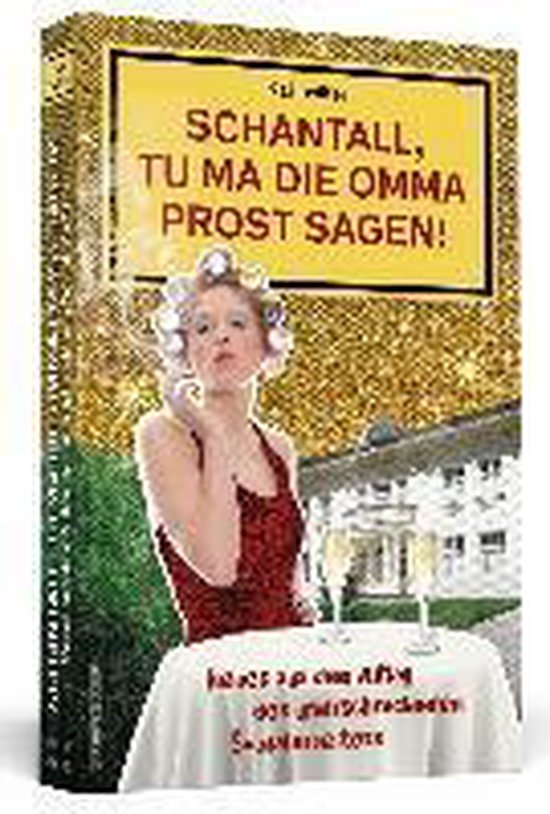 Schantall, tu ma die Omma Prost sagen!, Kai Twilfer | 9783862653829 ...