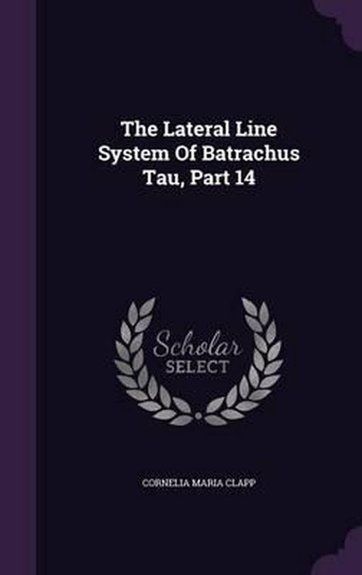 The Lateral Line System of Batrachus Tau, Part 14, Cornelia Maria Clapp ...