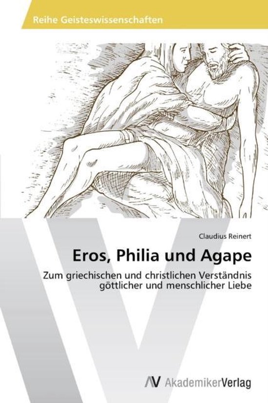 Eros, Philia und Agape | 9783639498721 | Claudius Reinert | Boeken ...