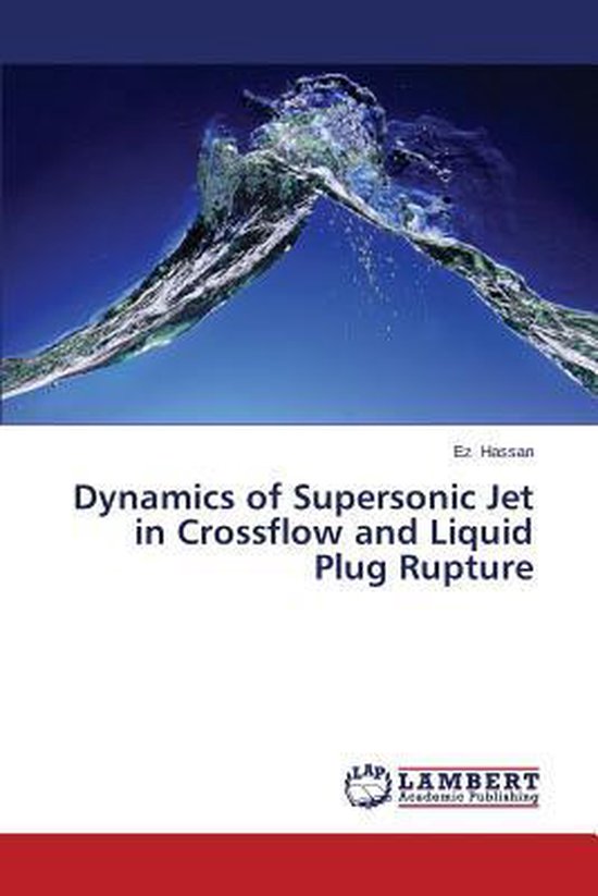 Dynamics of Supersonic Jet in Crossflow and Liquid Plug Rupture ...