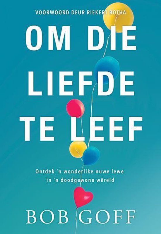 Om die Liefde te Leef (eBoek) (ebook), Bob Goff | 9781415331323 ...