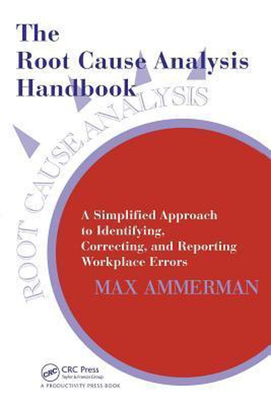 The Root Cause Analysis Handbook: A Simplified Approach to Identifying ...