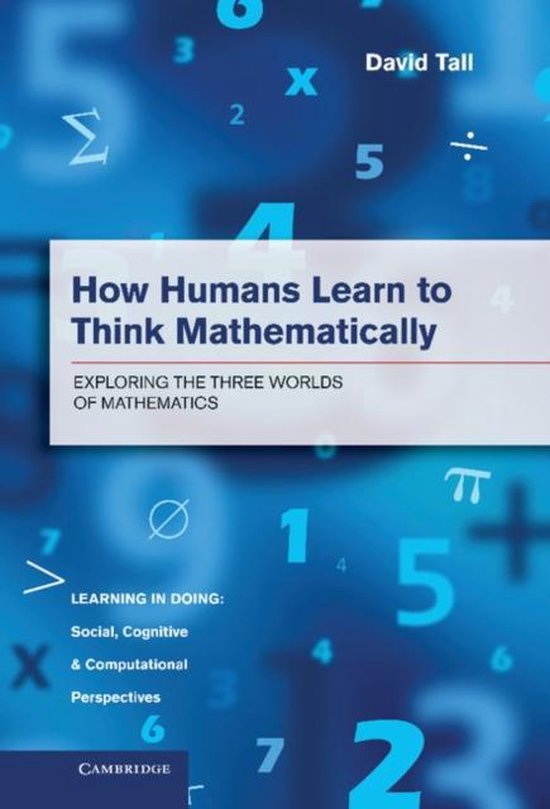 How Humans Learn to Think Mathematically | 9781107035706 | David Tall ...