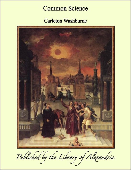 Common Science (ebook), Carleton Washburne | 9781465562739 | Boeken ...