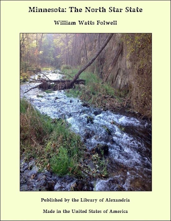 Minnesota: The North Star State (ebook), William Watts Folwell ...