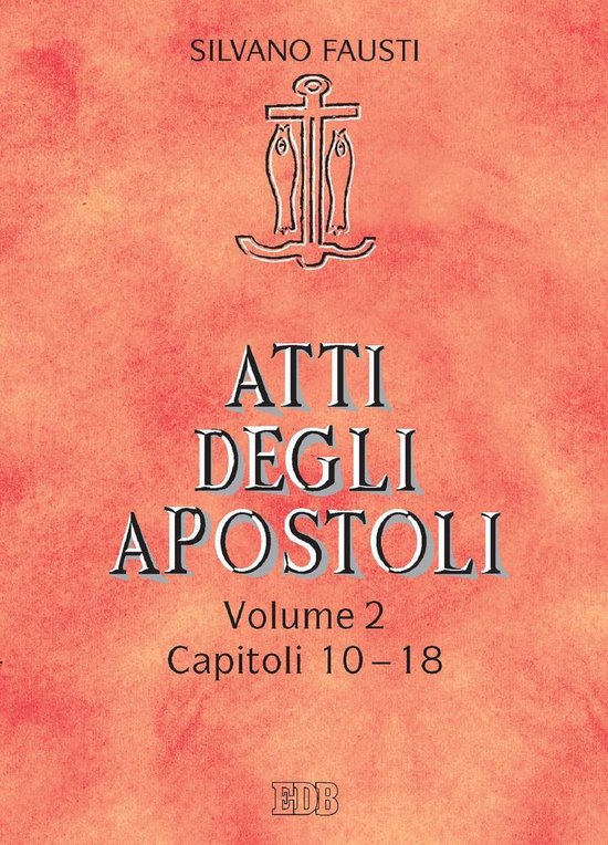 Giovanni Fausti 5 - Atti degli apostoli. Volume 2. Capitoli 10–18 ...