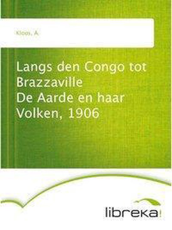 Langs den Congo tot Brazzaville De Aarde en haar Volken, 1906 (ebook ...