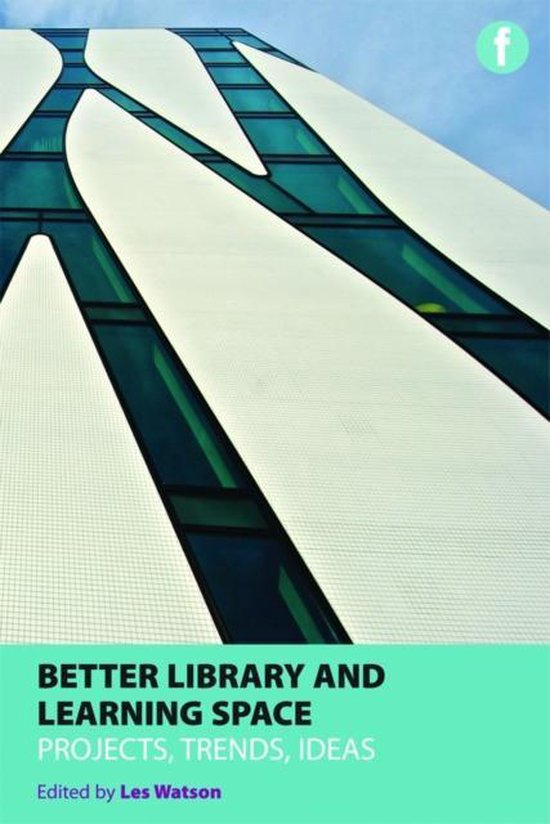 Better Library and Learning Space: Projects, Trends, Ideas, Jan Howden ...