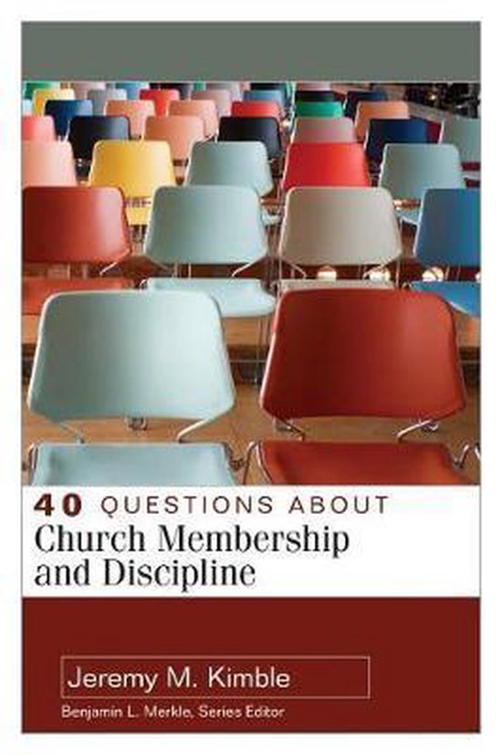 40 Questions about Church Membership and Discipline | 9780825444456 ...