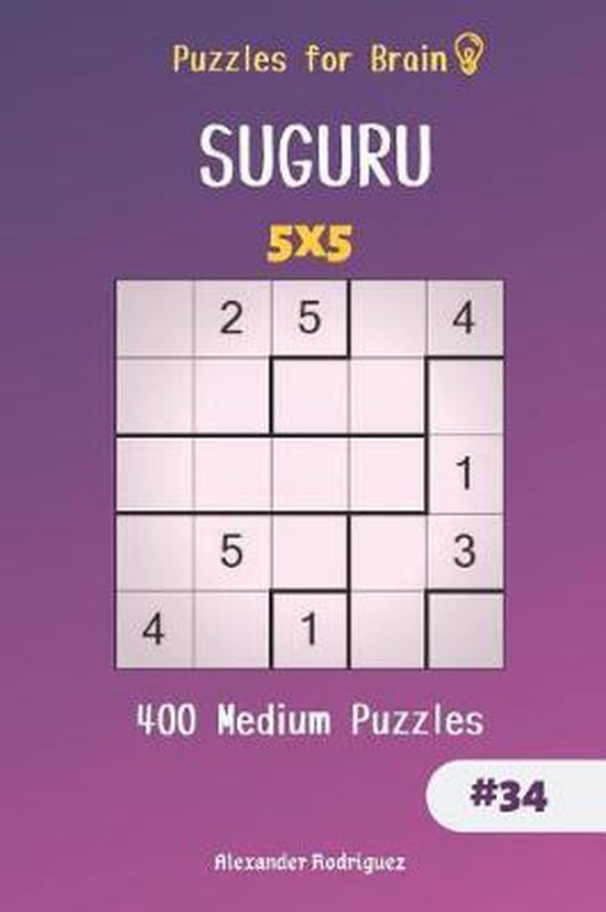 Suguru- Puzzles for Brain - 400 Suguru Medium Puzzles 5x5 Vol.34 ...