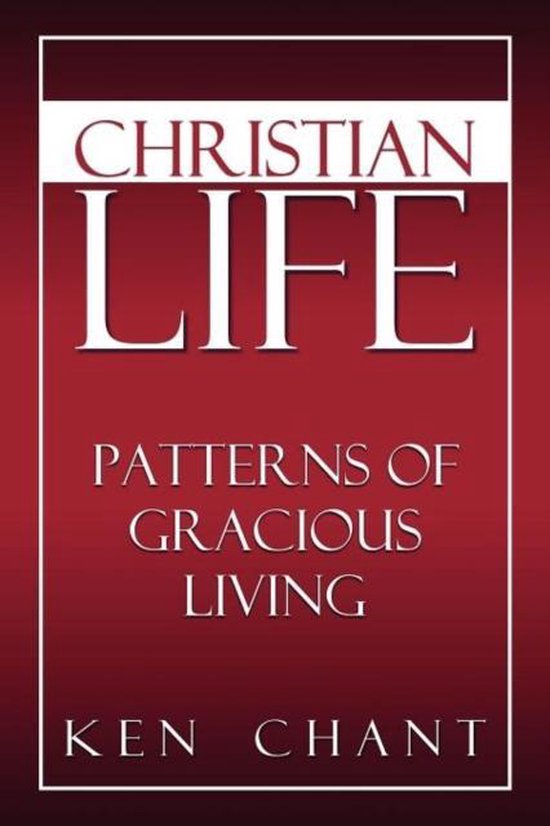 Christian Life | 9781615290369 | Ken Chant Ph.D. | Boeken | bol.com