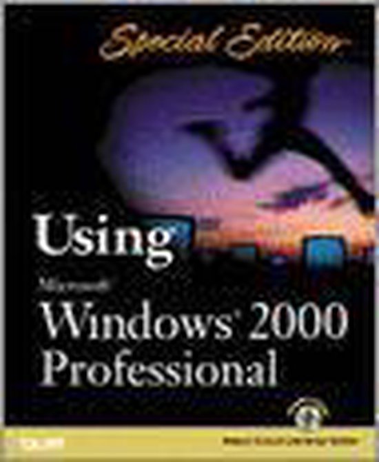 Special Edition Using Microsoft Windows 2000 Professional, Robert ...