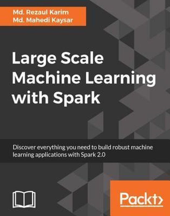 Large Scale Machine Learning with Spark (ebook), Md. Rezaul Karim ...
