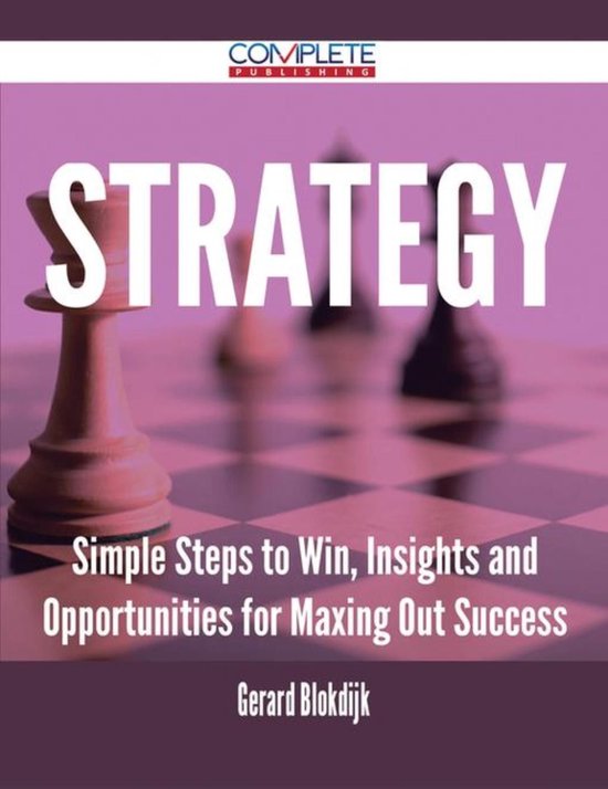 Strategy - Simple Steps to Win, Insights and Opportunities for Maxing ...