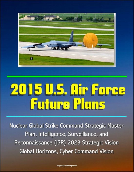 2015 U.S. Air Force Future Plans: Nuclear Global Strike Command ...