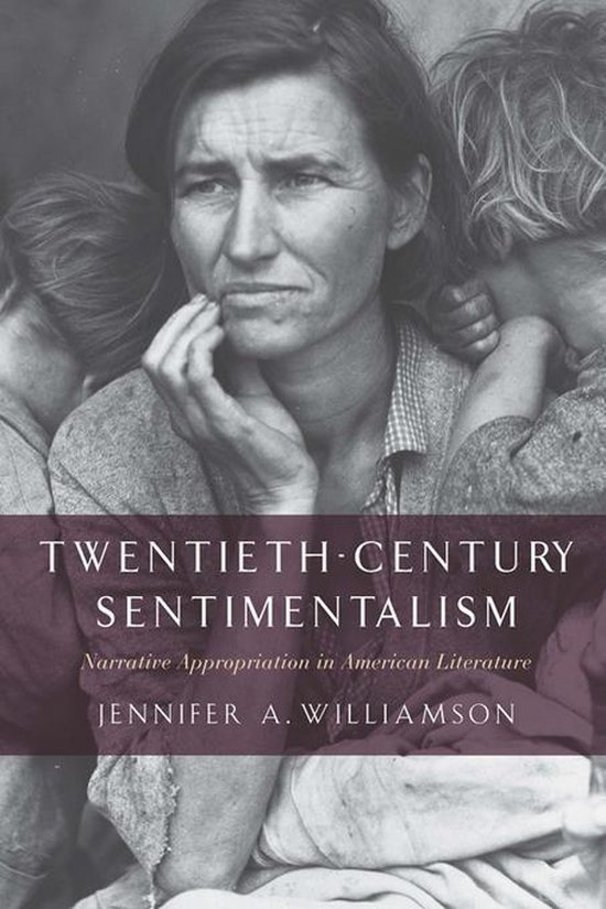 Twentieth-Century Sentimentalism: Narrative Appropriation in American ...