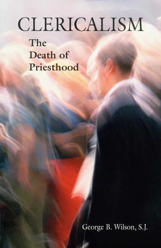Clericalism (ebook), George B. Wilson Sj | 9780814639825 | Boeken | bol