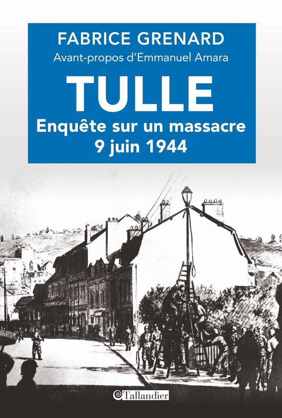 Tulle, enquête sur un massacre 9 juin 1944 (ebook), Fabrice Grenard ...