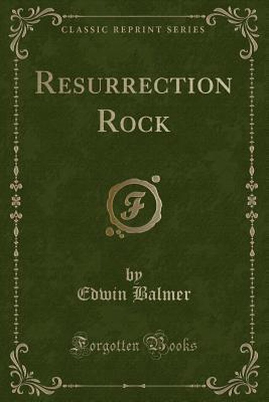 Resurrection Rock (Classic Reprint), Edwin Balmer | 9780243517404 ...