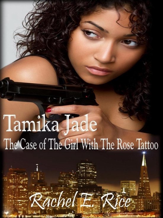 Tamika Jade: The case of the Girl with the Rose Tattoo (ebook), Rachel ...