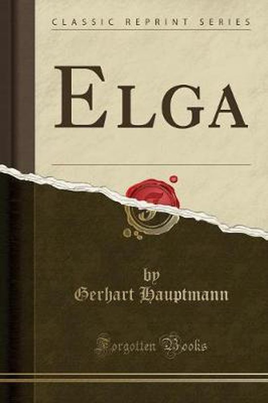 Elga (Classic Reprint), Gerhart Hauptmann | 9780364477120 | Boeken | bol