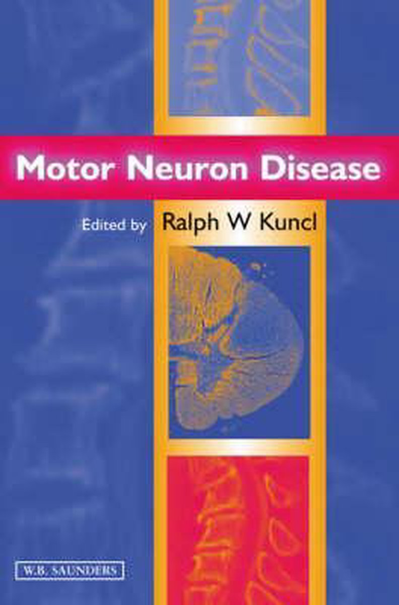 Motor Neuron Disease, Ralph W. Kuncl | 9780702025280 | Boeken | bol