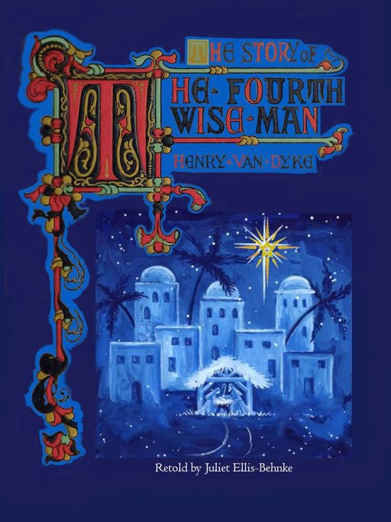 The Story of The Fourth Wise Man (ebook), Henry van Dyke, Juliet Ellis ...
