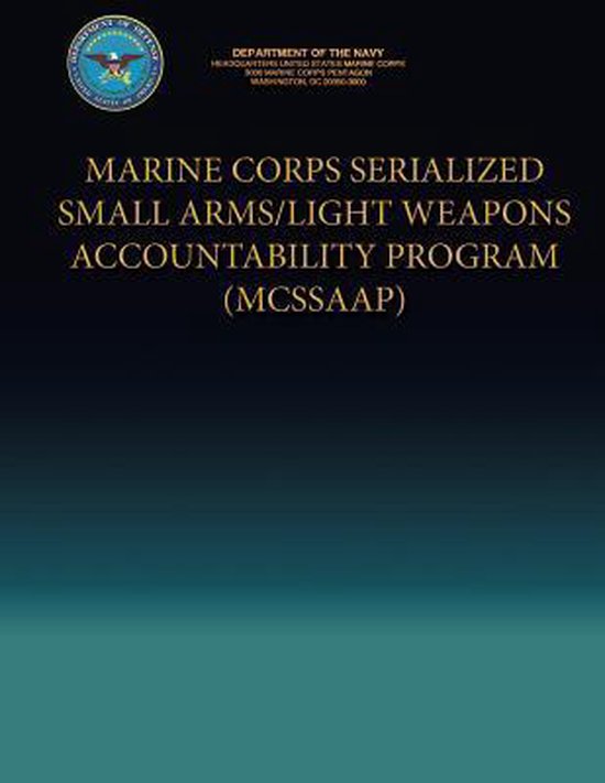 Marine Corps Serialized Small Arms/Light Weapons Accountability Program ...