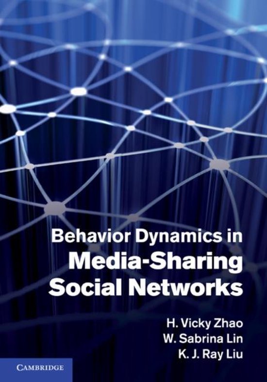 Behavior Dynamics in Media-Sharing Social Networks | 9780521197274 | Professor H Vicky... | bol