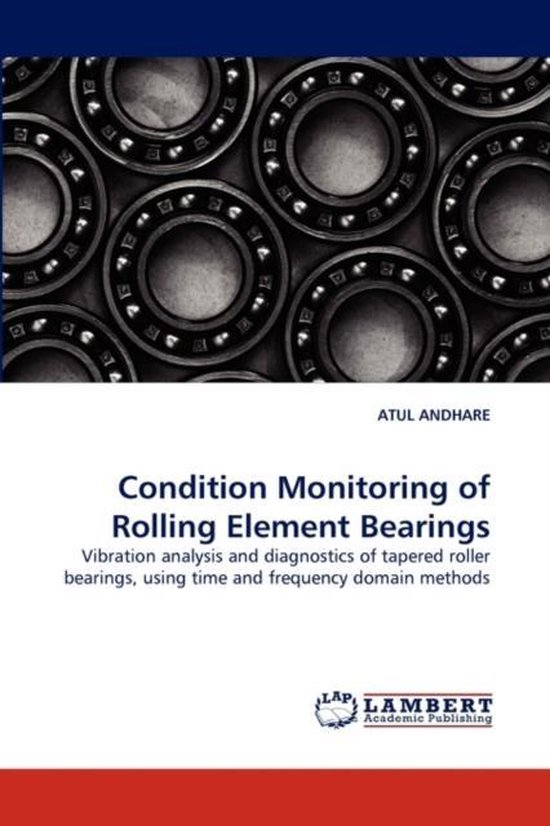 Condition Monitoring of Rolling Element Bearings | 9783838357942 | Atul Andhare | Boeken | bol.com