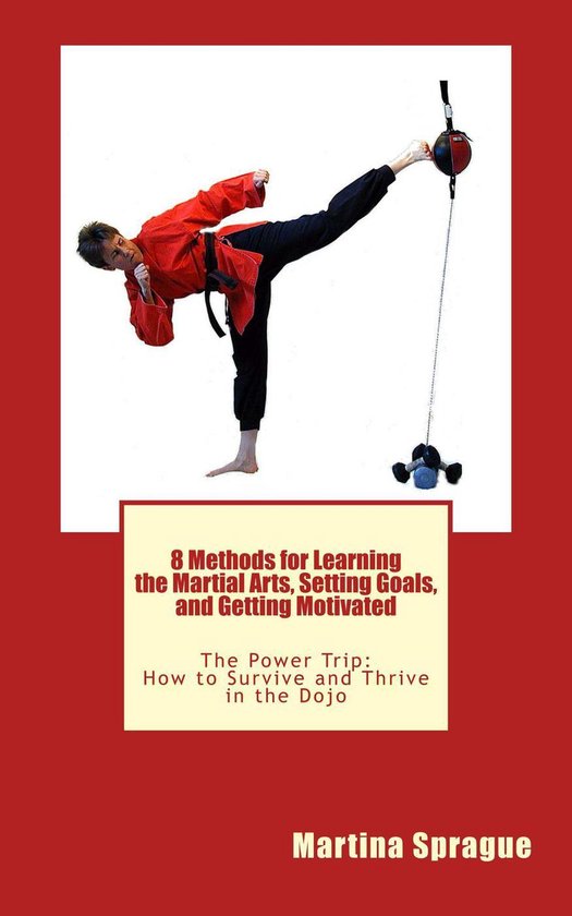 The Power Trip: How to Survive and Thrive in the Dojo 3 - 8 Methods for ...