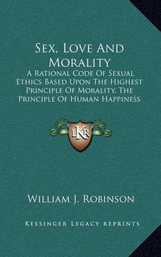 Sex Love And Morality William J Robinson 9781164480150 Boeken